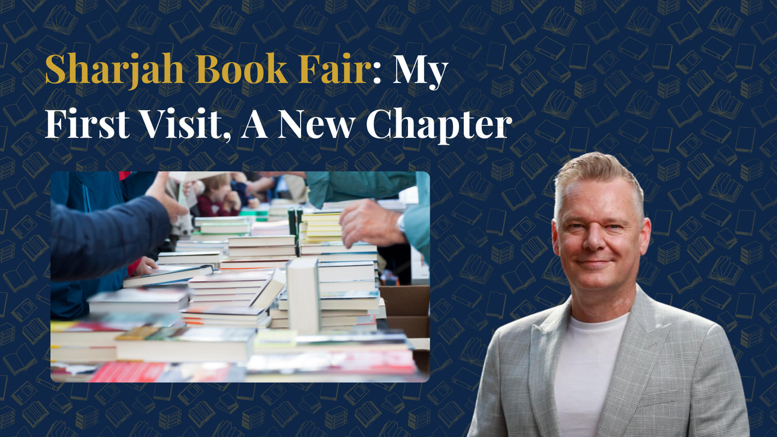 Sharjah Book Fair: My First Visit, A New Chapter – Goldsboro Books